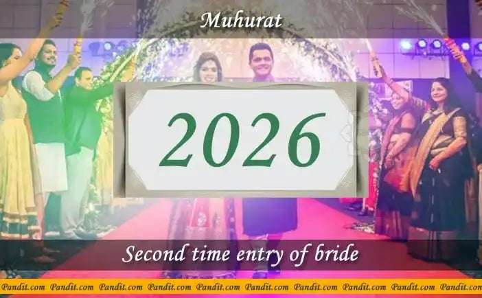 Shubh Muhurat For Second Time Entry Of Bride 2026 - Pandit.com