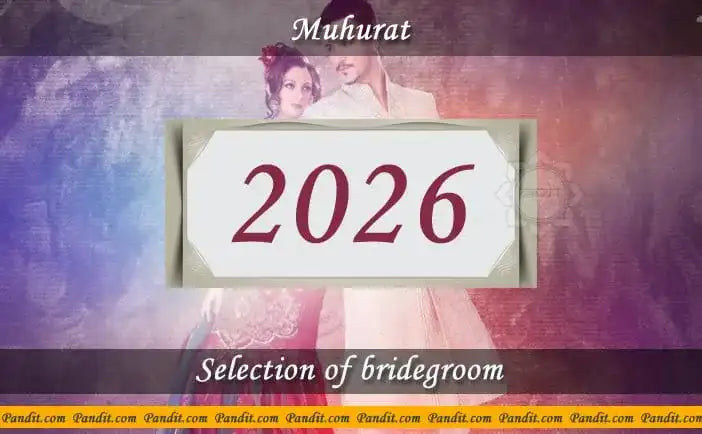 Shubh Muhurat For Selection of Bridegroom 2026 - Pandit.com